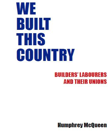 We Built This Country – Builders’ Labourers and their Unions – Workers ...